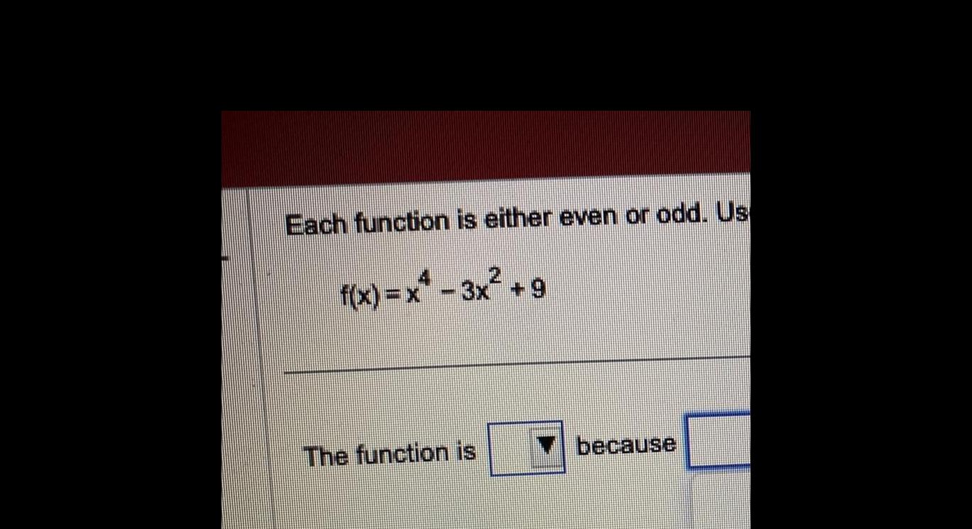 [ANSWERED] Each function is either even or odd Us f x x 3x 9 The - Kunduz