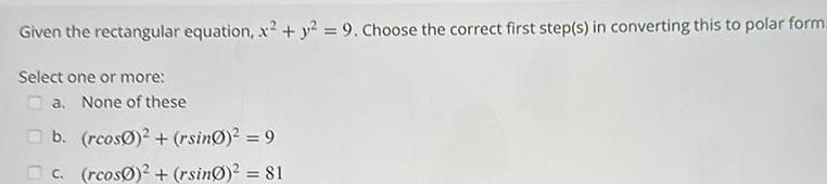 [ANSWERED] Given the rectangular equation x y 9 Choose the correct - Kunduz