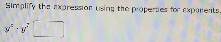 [ANSWERED] Simplify the expression using the properties for exponents y ...