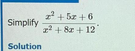 [ANSWERED] Simplify Solution x2 5 6 x 8x 12 - Kunduz