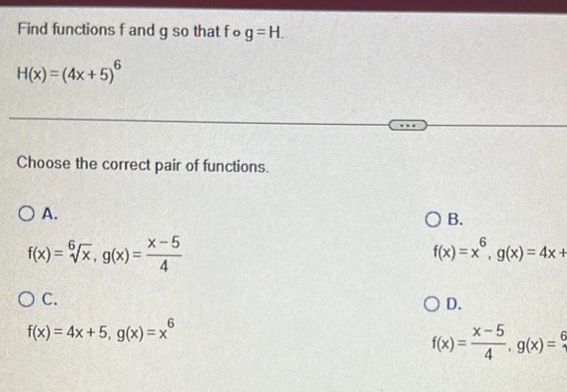 [answered] Find Functions F And G So That Fog H H X 4x 5 Choose The