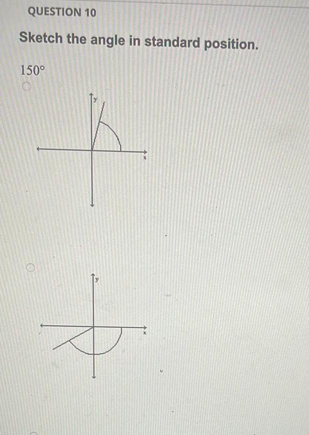 [ANSWERED] QUESTION 10 Sketch the angle in standard position 150 O f ...