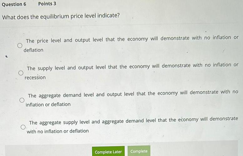 [ANSWERED] Points 3 Question 6 What does the equilibrium price level ...