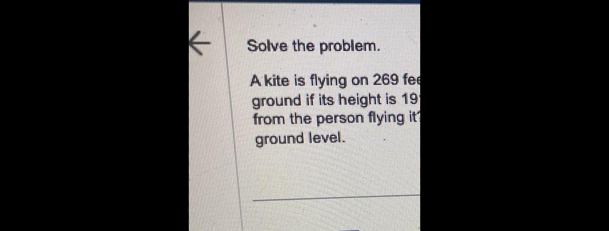 [ANSWERED] Solve the problem A kite is flying on 269 fee ground if its ...