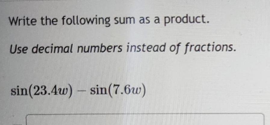 [ANSWERED] Write the following sum as a product Use decimal numbers ...