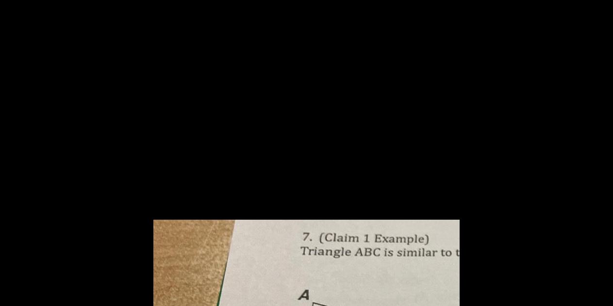 [ANSWERED] 7 Claim 1 Example Triangle ABC is similar to t A - Kunduz