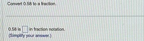[ANSWERED] Convert 0 58 to a fraction 0 58 is in fraction notation - Kunduz