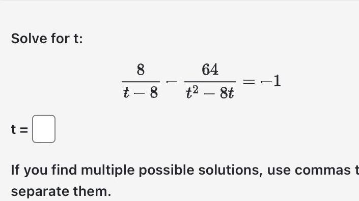 [ANSWERED] Solve for t t 8 t 8 64 t 8t 1 If you find multiple possible ...