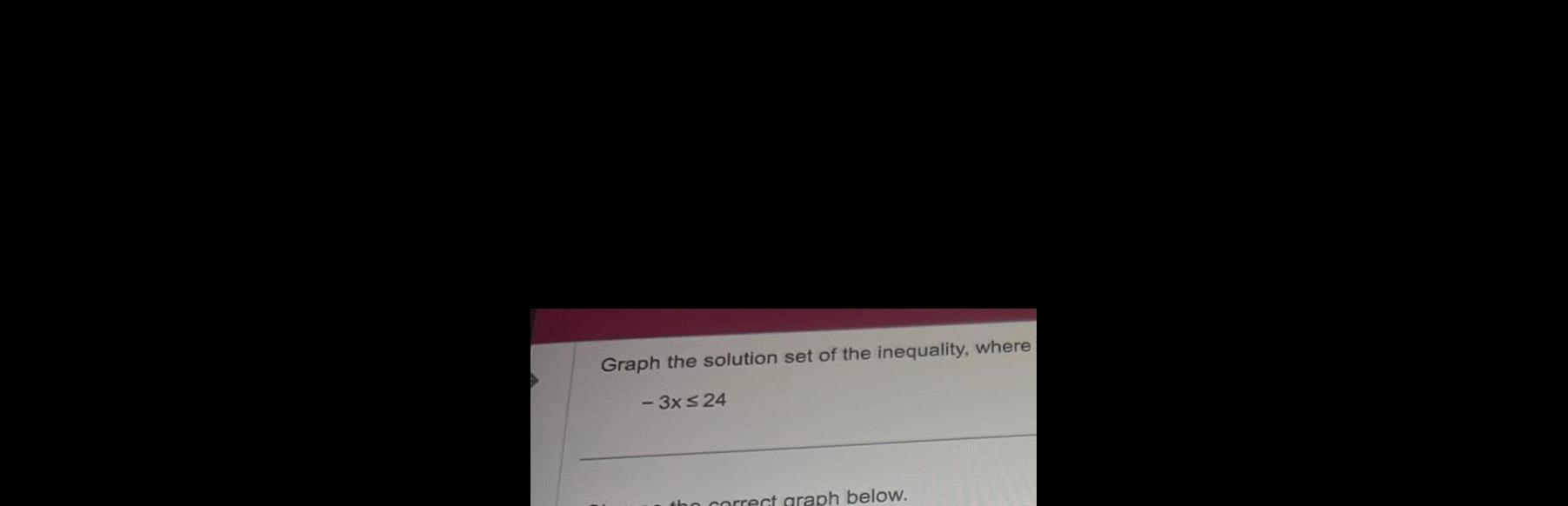 [ANSWERED] Graph the solution set of the inequality where 3x 24 ho - Kunduz