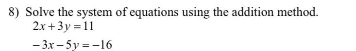 [ANSWERED] 8 Solve the system of equations using the addition method 2x ...
