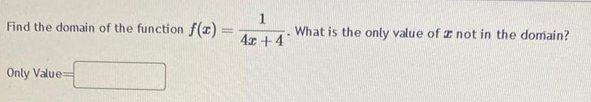 [ANSWERED] Find the domain of the function f x Only Value 1 4x 4 What ...