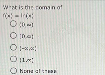 [ANSWERED] What is the domain of f x ln x O 0 00 O 0 00 O 0 00 1 0 0 O - Kunduz