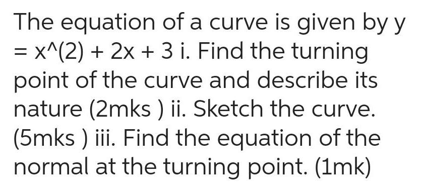 [ANSWERED] The equation of a curve is given by y x 2 2x 3 i Find the - Kunduz