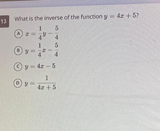 ANSWERED 13 What Is The Inverse Of The Function Y 4x 5 1 5 4 ANSWERED 13 What Is The Inverse Of The Function Y 4x 5 1 5 4
