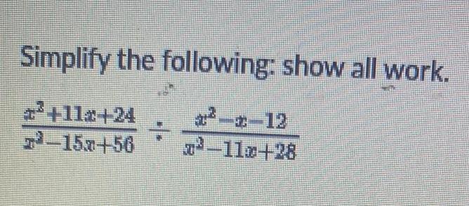 [ANSWERED] Simplify the following show all work 11x 24 2 12 15x 56 110 ...