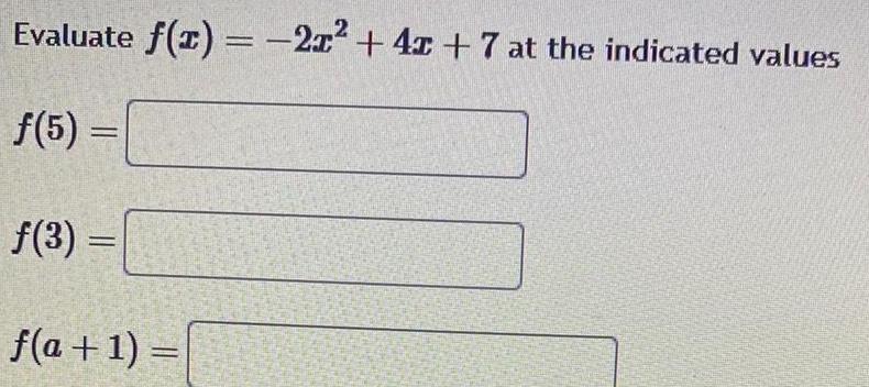 [ANSWERED] Evaluate f x 2x 4x 7 at the indicated values f 5 3 f a 1 - Kunduz