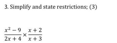 [ANSWERED] 3 Simplify and state restrictions 3 x 9 X 2x 4 x 3 x 2 - Kunduz