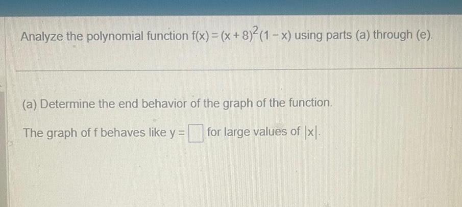 [ANSWERED] Analyze the polynomial function f x x 8 2 1 x using parts a - Kunduz