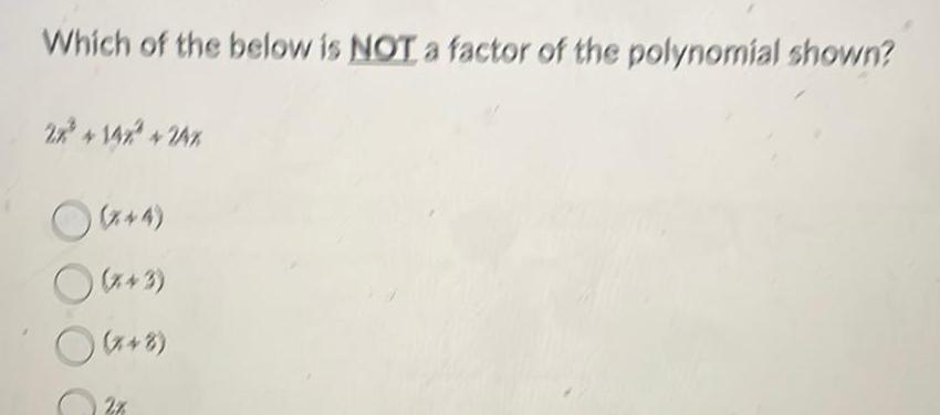 [ANSWERED] Which of the below is NOT a factor of the polynomial shown ...