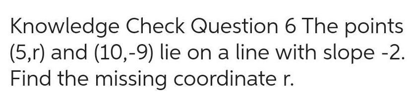 [ANSWERED] Knowledge Check Question 6 The points 5 r and 10 9 lie on a - Kunduz