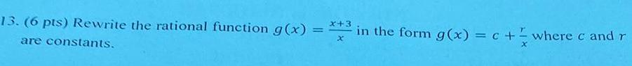 [ANSWERED] 13 6 pts Rewrite the rational function g x are constants X 3 ...
