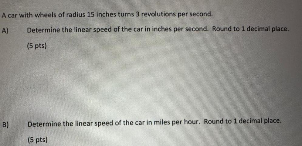 [ANSWERED] A car with wheels of radius 15 inches turns 3 revolutions ...