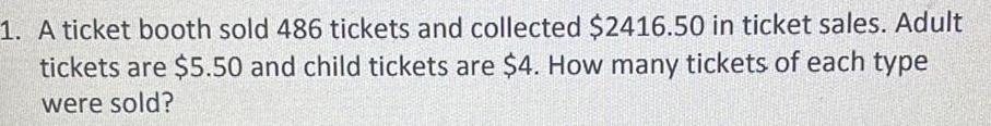 [ANSWERED] 1 A ticket booth sold 486 tickets and collected 2416 50 in ...