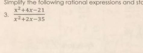 [ANSWERED] Simplify the following rational expressions and sto x 4x 21 ...