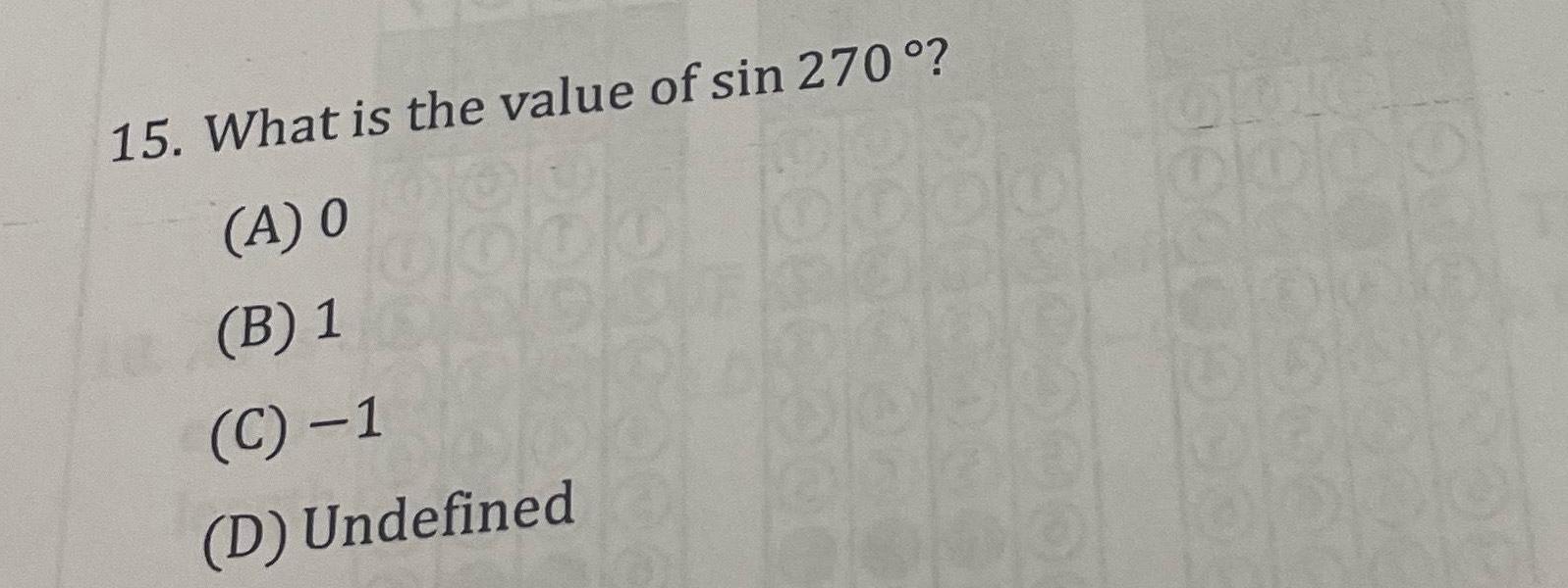ANSWERED 15 What Is The Value Of Sin 270 A 0 B 1 C 1 D Undef ANSWERED 15 What Is The Value Of Sin 270 A 0 B 1 C 1 D Undef
