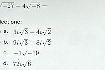 [ANSWERED] 27 4 8 lect one a 3i 3 4 2 b 9i 3 8i 2 C c 1 19 d 72i 6 - Kunduz