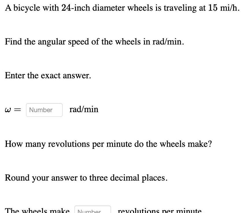[ANSWERED] A bicycle with 24 inch diameter wheels is traveling at 15 mi ...