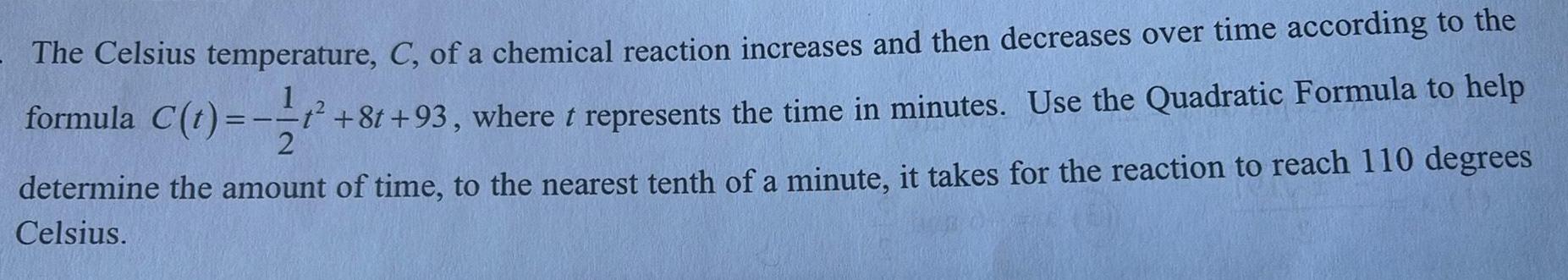 [ANSWERED] The Celsius temperature C of a chemical reaction increases - Kunduz