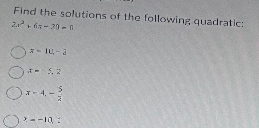 [ANSWERED] Find the solutions of the following quadratic 2x 6x 20 0 x ...