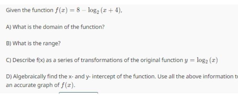 [ANSWERED] Given the function f x 8 log x 4 A What is the domain of the - Kunduz