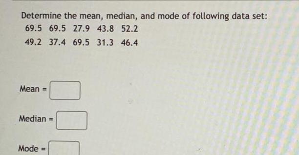 [ANSWERED] Determine the mean median and mode of following data set 69 - Kunduz