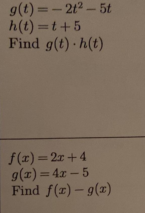 [ANSWERED] g t 2t 5t h t t 5 Find g t h t f x 2x 4 g x 4x 5 Find f x g ...