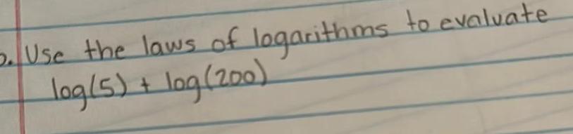 [ANSWERED] 5 Use the laws of logarithms to evaluate log 5 log 200 - Kunduz
