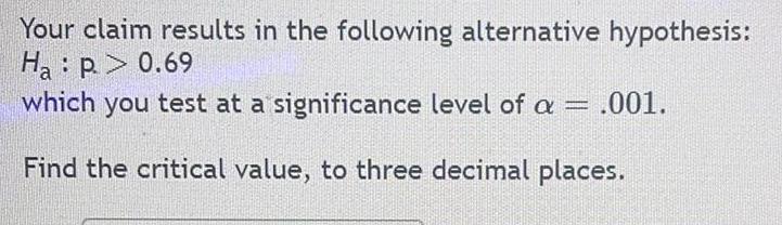 [answered] Your Claim Results In The Following Alternative Hypothesis