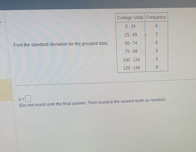 [ANSWERED] Find the standard deviation for the grouped data College - Kunduz