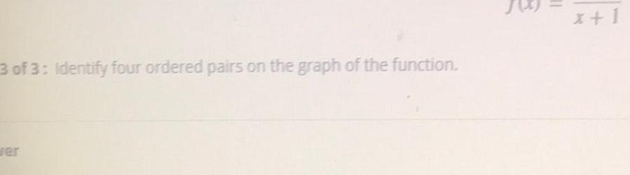 [ANSWERED] 3 of 3 Identify four ordered pairs on the graph of the - Kunduz