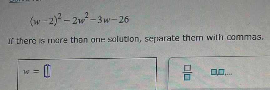 [ANSWERED] w 2 2w 3w 26 If there is more than one solution separate - Kunduz