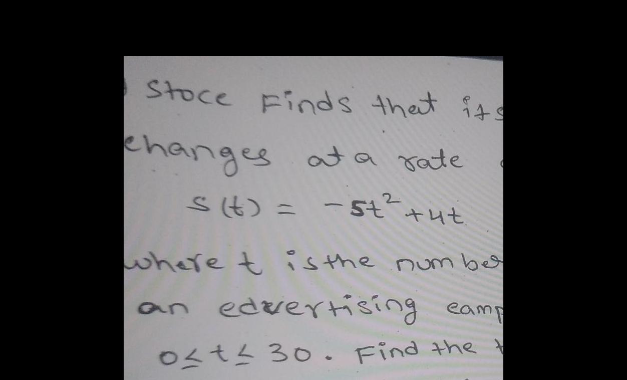 [ANSWERED] Stoce Finds that its changes at a rate 2 s t 5 4t 5t where t ...