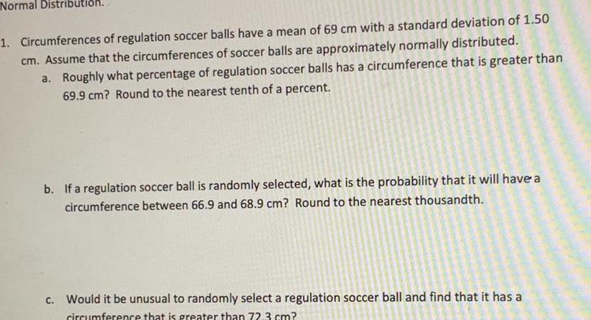[ANSWERED] Normal Distribution 1 Circumferences of regulation soccer ...