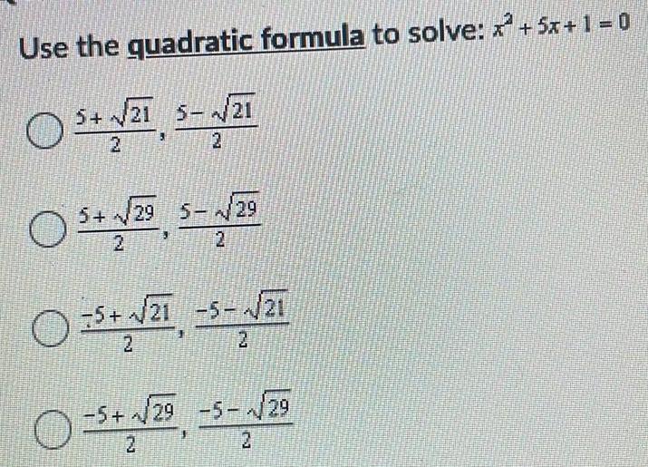 ANSWERED Use The Quadratic Formula To Solve X 5x 1 0 O 5 215 ANSWERED Use The Quadratic Formula To Solve X 5x 1 0 O 5 215